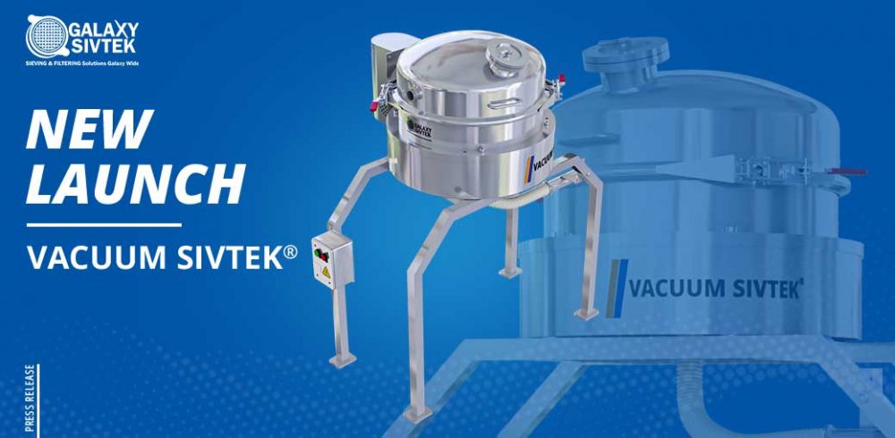 Galaxy Sivtek Launches Vacuum Sifter to Improve Product Quality in ...