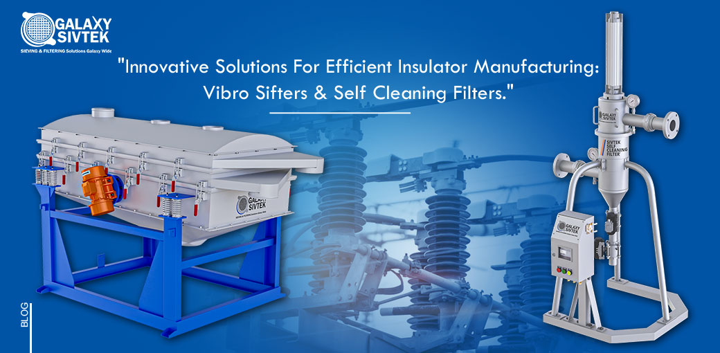 Innovative Screening Solution for Insulator Manufacture