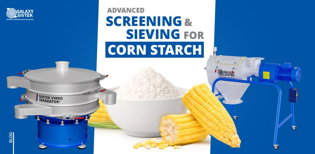 Advanced Sieving Solutions for Corn Starch Production
