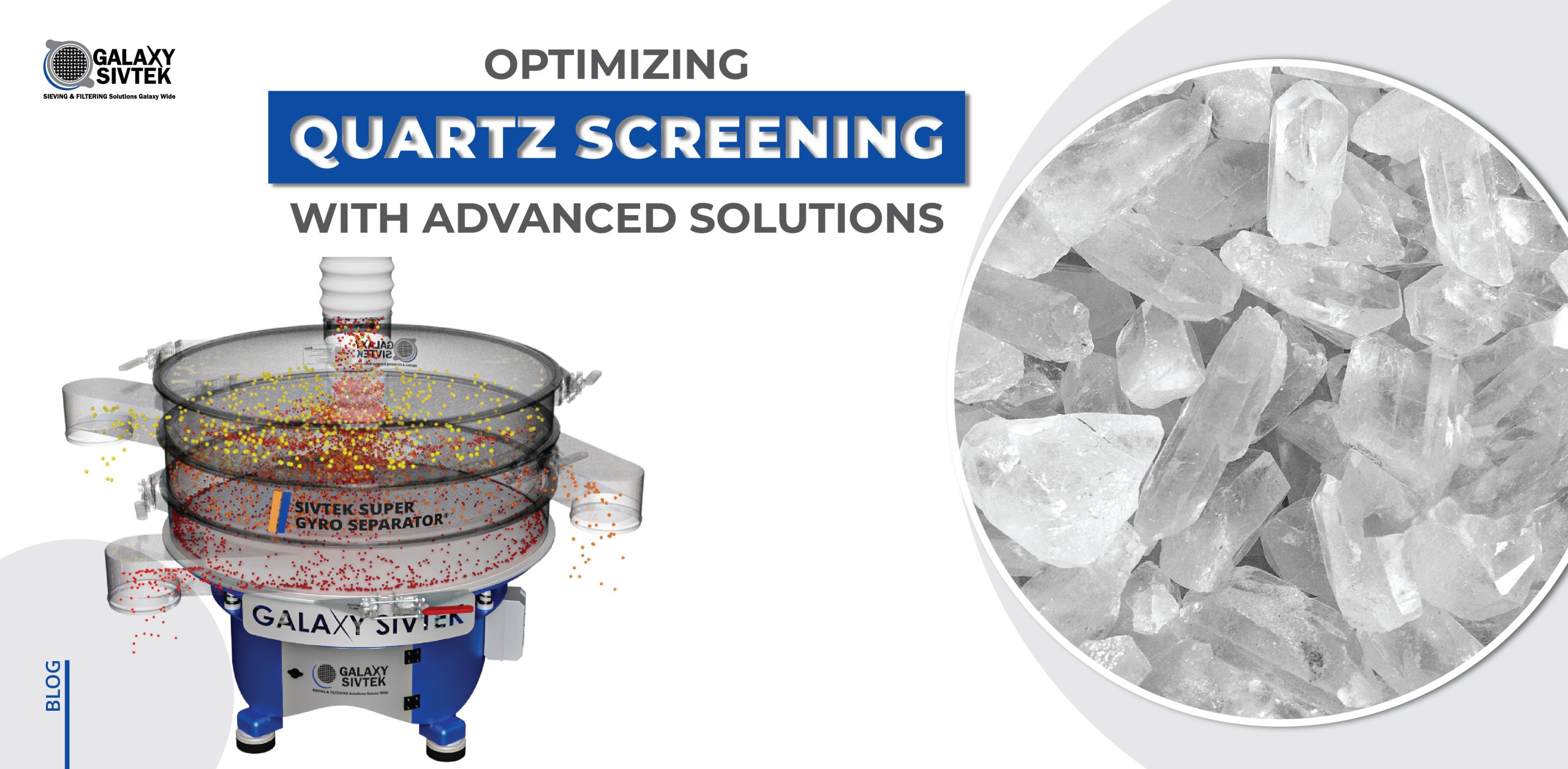 Quartz Screening Process with advanced solutions | Galaxy Sivtek