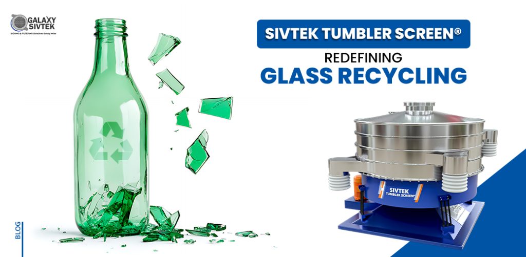 Efficient Glass Recycling with Tumbler Screens | Galaxy Sivtek