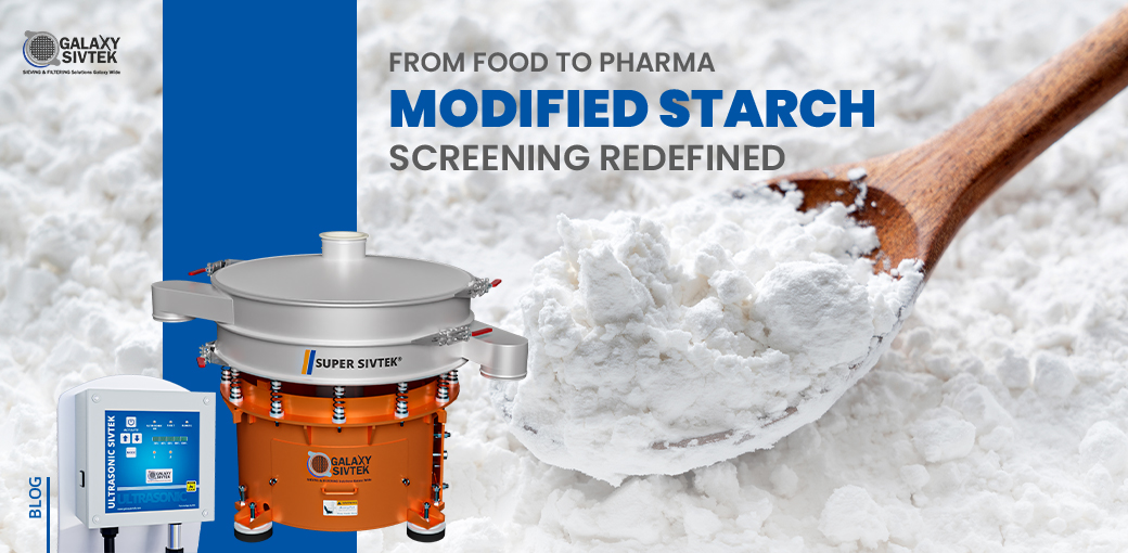 Modified Starch Screening & Sieving Solutions | Galaxy Sivtek