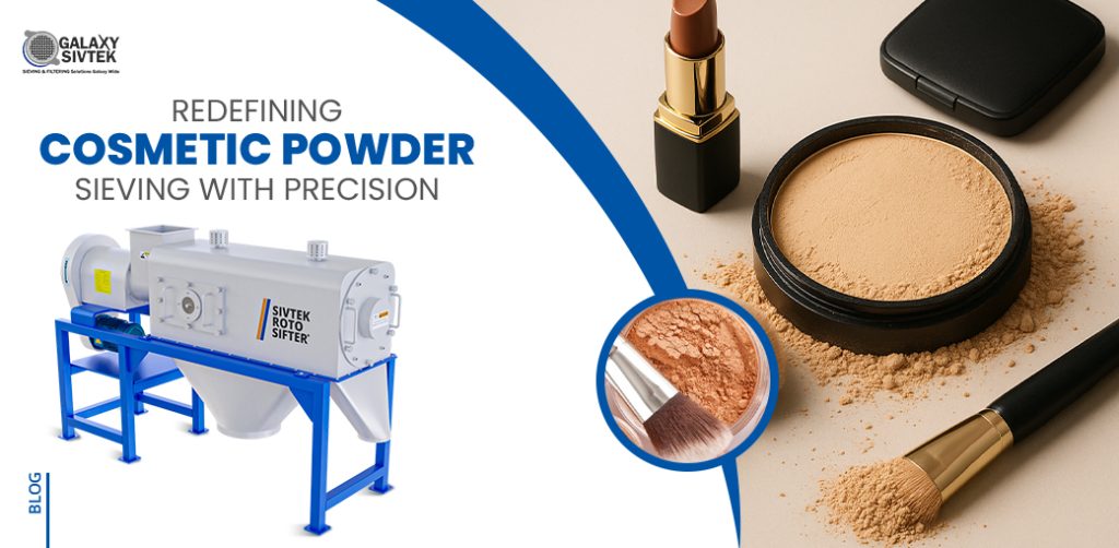 Cosmetic Powder Sieving Solutions | Galaxy Sivtek